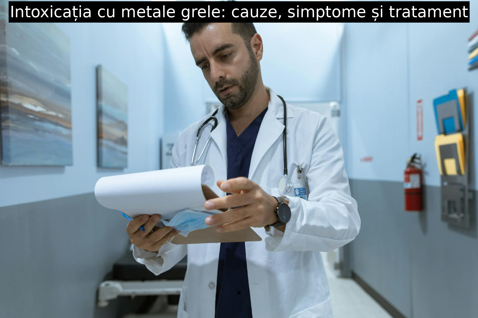 Intoxicația cu metale grele: cauze, simptome și tratament - Clinic Sanatos