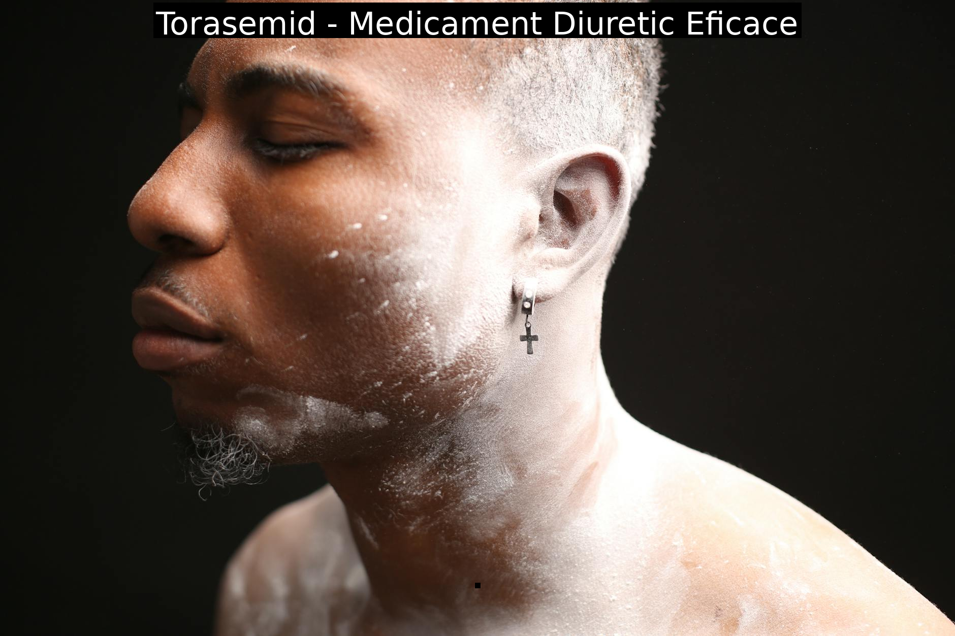 Torasemid - Medicament Diuretic Eficace - Clinic Sanatos
