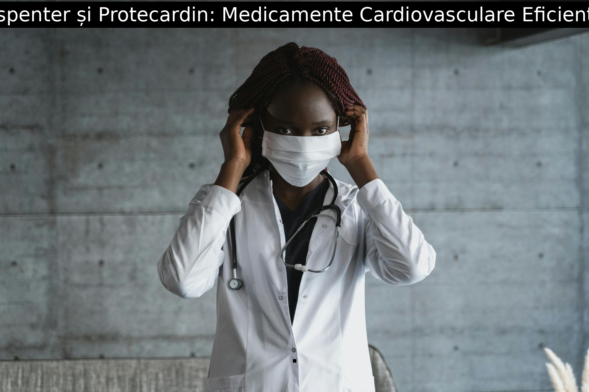 Aspenter și Protecardin: Medicamente Cardiovasculare Eficiente - Clinic ...