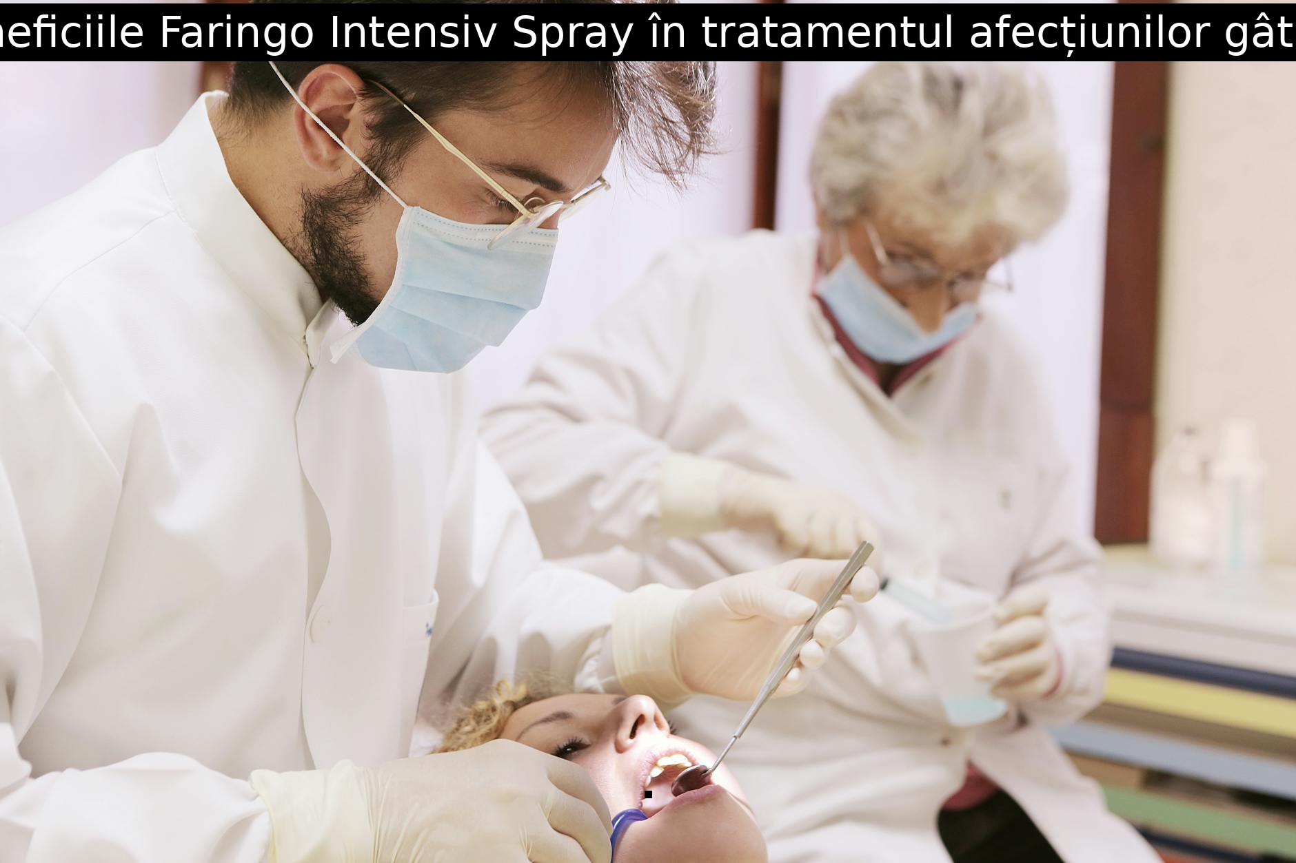 Beneficiile Faringo Intensiv Spray în tratamentul afecțiunilor gâtului ...