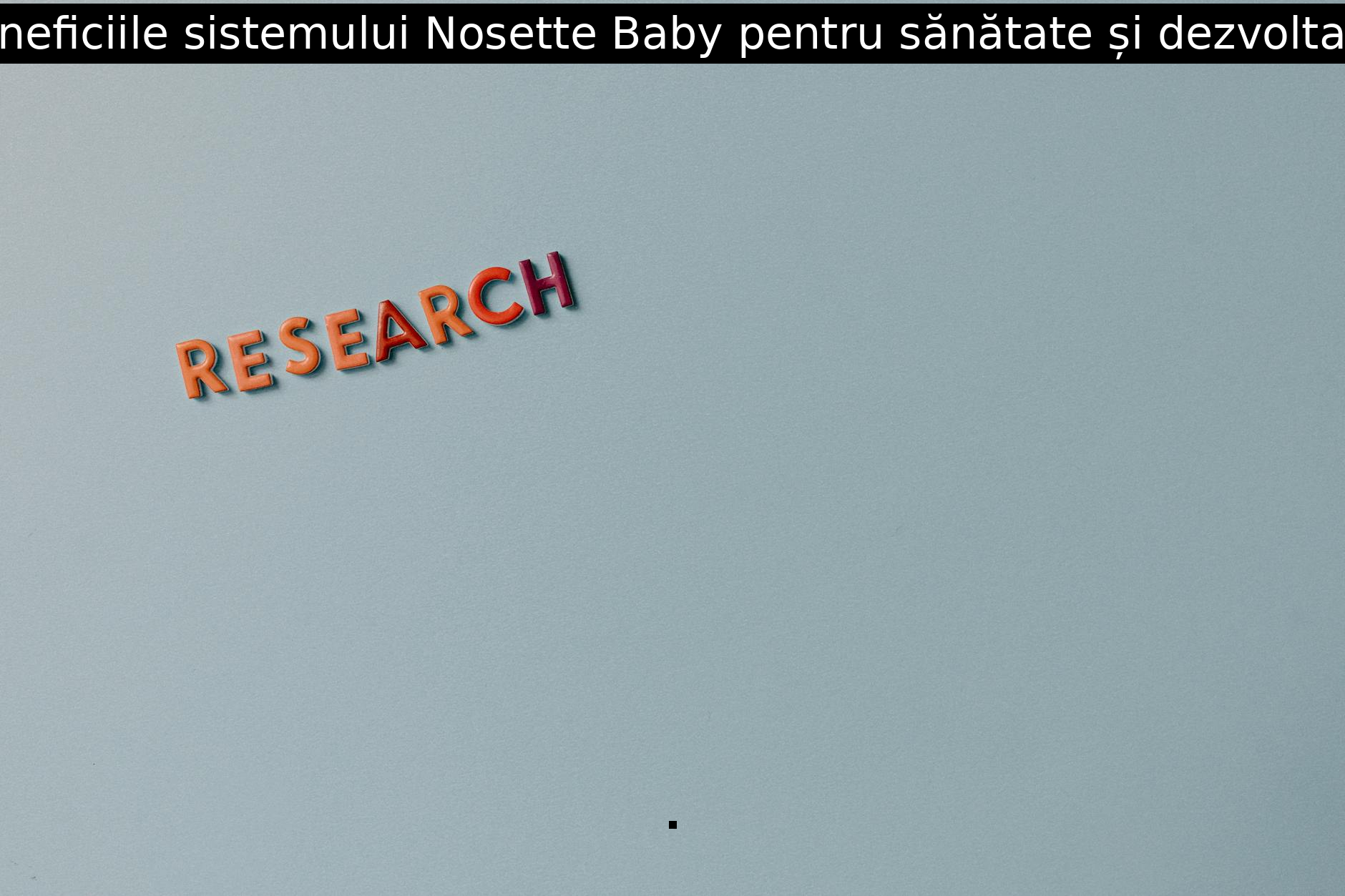 Beneficiile sistemului Nosette Baby pentru sănătate și dezvoltare ...